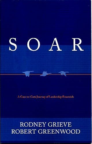 SOAR: A Gate-to-Gate Journey of Leadership Essentials: Rodney Grieve ...