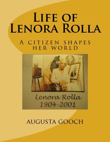 Life of Lenora Rolla: A citizen shapes her world: gooch, augusta o ...