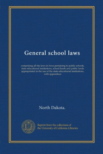 General school laws: comprising all the laws in force pertaining to ...