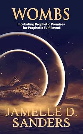 Wombs : Incubating Prophetic Promises for Prophetic Fulfillment ...