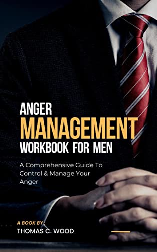 Anger Management Workbook For Men: A Comprehensive Guide to Help You ...