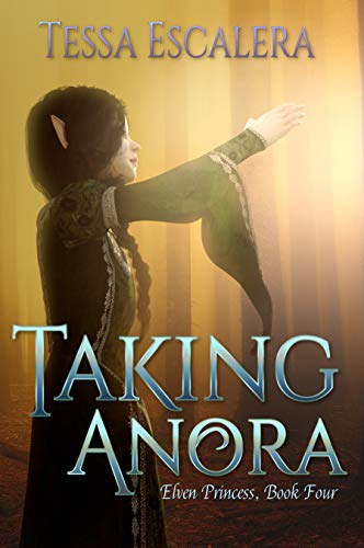 Taking Anora (Elven Princess Book 4) eBook : Escalera, Tessa: Amazon.in ...