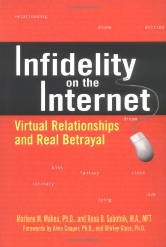 Infidelity on the Internet: Virtual Relationships and Real Betrayal ...