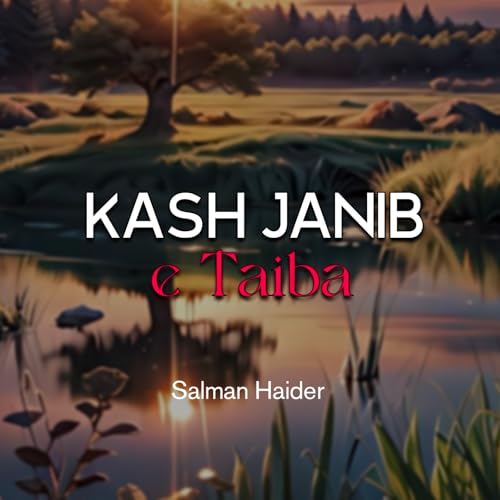Écouter Kash Janib e Taiba par salman haider sur Amazon Music Unlimited