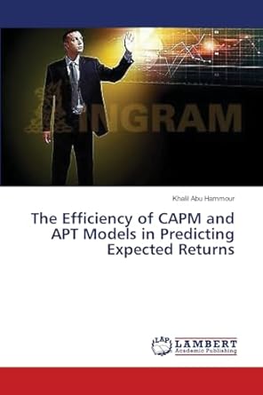 The Efficiency of CAPM and APT Models in Predicting Expected Returns: Abu Hammour, Khalil ...