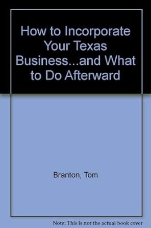 How to Incorporate Your Texas Business...and... by Branton, Tom