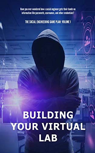 The Social Engineering Game Plan: Building Your Virtual Lab: Lonmo ...