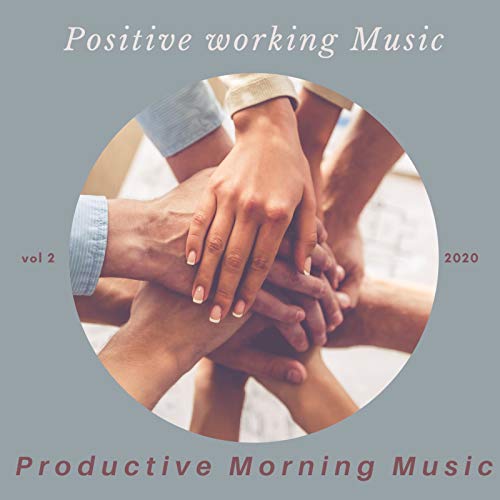 Amazon.com: Positve Working Music : Productive Morning Music: Digital Music