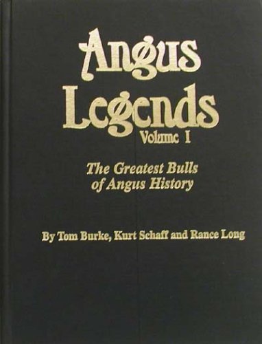 Angus Legends: The Greatest Bulls of Angus History (Volume 1): Kurt ...