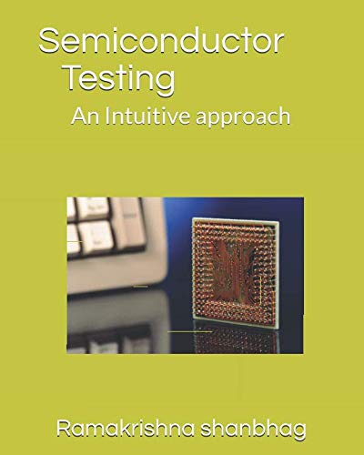 Semiconductor testing: An Intuitive approach: shanbhag, Ramakrishna ...