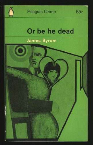 Or Be He Dead: Byrom, James: 9780060805852: Amazon.com: Books