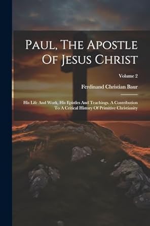 Paul, The Apostle Of Jesus Christ: His Life And Work, His Epistles And ...