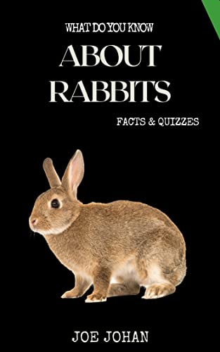 WHAT DO YOU KNOW ABOUT RABBITS FACTS & QUIZZES (Facts And Quizzes Book ...