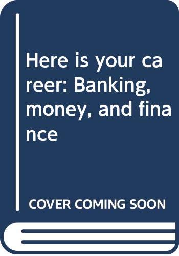 Here is your career: Banking, money, and finance: Klimley, April ...