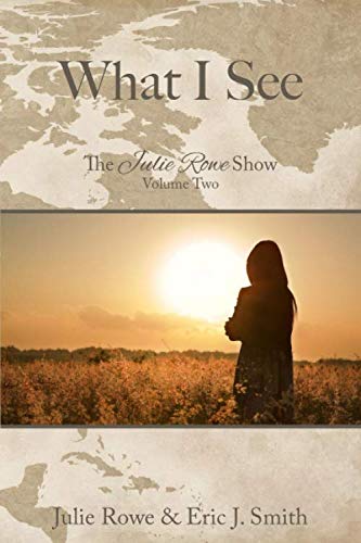 What I See: The Julie Rowe Show Volume 2: Smith, Eric J, Rowe, Julie ...