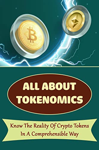 All About Tokenomics: Know The Reality Of Crypto Tokens In A ...