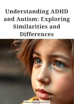 Understanding ADHD and Autism: Exploring Similarities and Differences ...