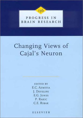 Changing Views of Cajal's Neuron (Progress in Brain Research ...