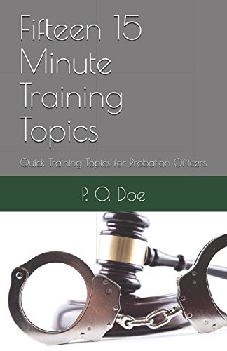 Fifteen 15 Minute Training Topics: Quick Training Topics for Probation ...