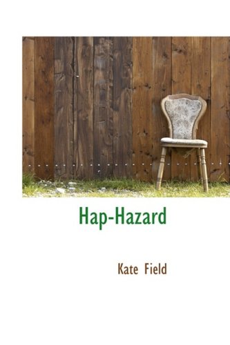 Hap-hazard: Field, Kate: 9780559650574: Amazon.com: Books