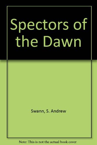Spectors of the Dawn: Swann, S. Andrew: Amazon.com: Books