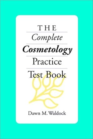 The Complete Cosmetology Practice Test Book: Waldock, Dawn M ...