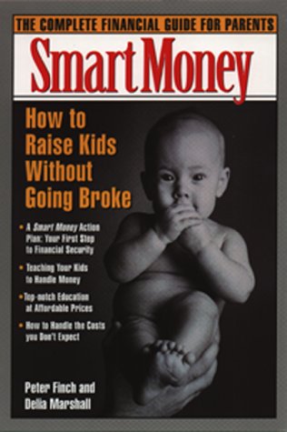 Smart Money: How to Raise Kids Without Going Broke (A Smart Money Book ...