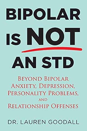 Bipolar is NOT an STD: Beyond Bipolar, anxiety, depression, personality ...