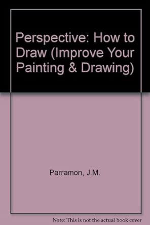 Perspective: How to Draw (Improve Your Painting & Drawing): José María ...