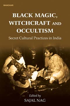 Black Magic, Witchcraft and Occultism: Secret Cultural Practices in ...