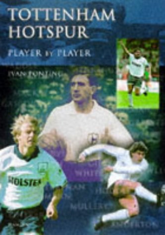 Tottenham Hotspur: Player by Player: Amazon.co.uk: Ponting, Ivan ...