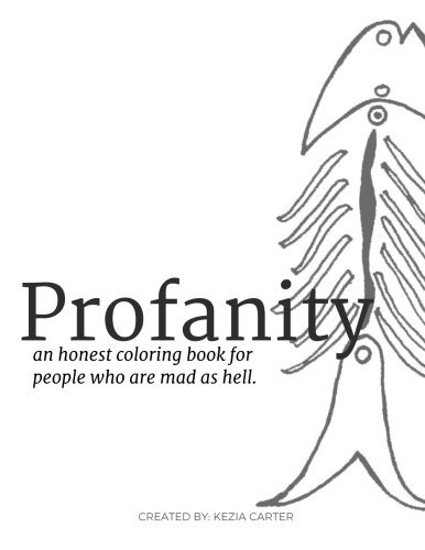 Profanity: an honest coloring book for people who are mad as hell ...