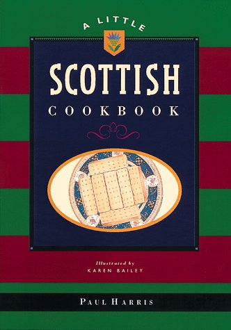 A Little Scottish Cookbook: Harris, Paul, Bailey, Karen: 9780811816557 ...