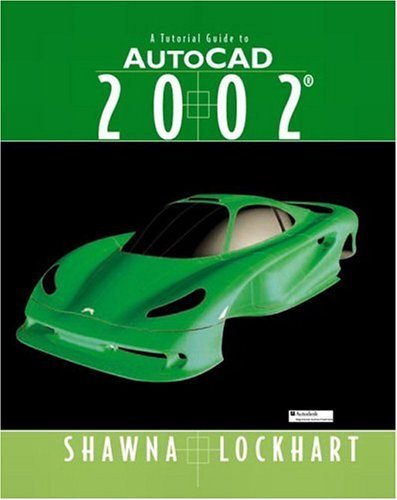A Tutorial Guide to AutoCAD 2002: Lockhart, Shawna D: 9780130351364 ...