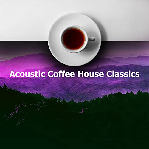 Amazon MusicでCoffee House AcousticのAcoustic Coffee House Classicsを再生する