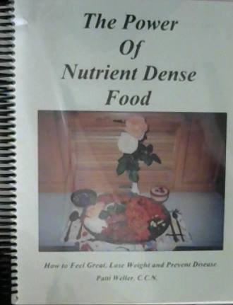 The Power of Nutrient Dense Food: Patti Weller: Amazon.com: Books