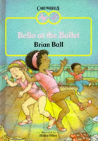 Bella at the Ballet (Cartwheels): Brian Ball, Hilda Offen ...