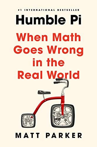 Humble Pi: When Math Goes Wrong in the Real World , Parker, Matt ...