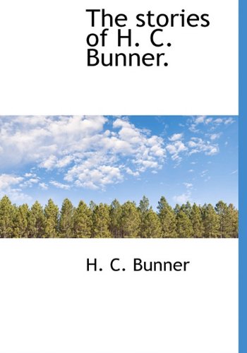 The Stories of H. C. Bunner.: Bunner, H. C.: 9781117043494: Amazon.com ...