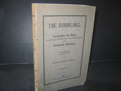 Die Rimburg. Geschichte der Burg, der ehemaligen Herrschaft bezw ...