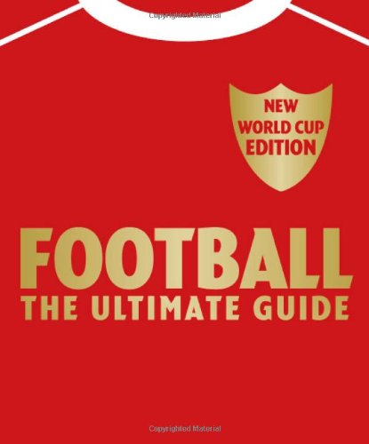 Football The Ultimate Guide: Updated 2010 Edition : Radnedge, Aidan ...