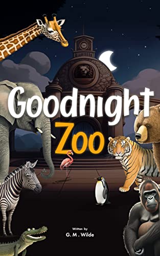 Goodnight Zoo: Embark on a journey through a bustling zoo where the ...