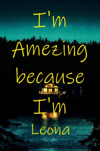 『I'm amazing because I'm Leona ? Unique customized Journal Gift for ...