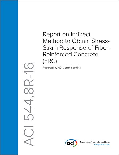 ACI 544.8R-16: Report on Indirect Method to Obtain Stress-Strain ...