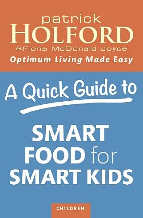 A Quick Guide to Smart Food for Smart Kids eBook : Holford, Patrick ...