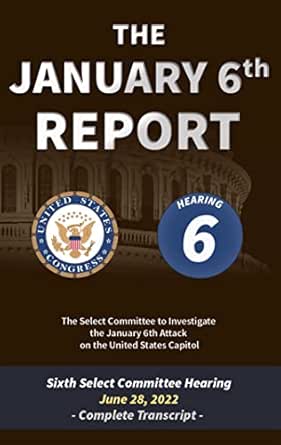 Amazon.com: The January 6th Report: Complete Transcript of the Sixth ...