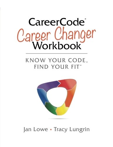 CareerCode: Career Changer Workbook: Lowe, Jan, Lungrin, Tracy: 9781626600706: Amazon.com: Books