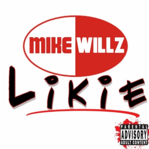 Amazon.co.jp: Likie [Explicit] : Mike Willz: Digital Music