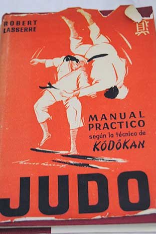 JUDO MANUAL PRÁCTICO. SEGÚN LAS ENSEÑANZAS DEL KODOKAN, DE TOKIO ...