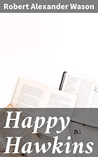 Happy Hawkins - Kindle edition by Wason, Robert Alexander. Literature ...